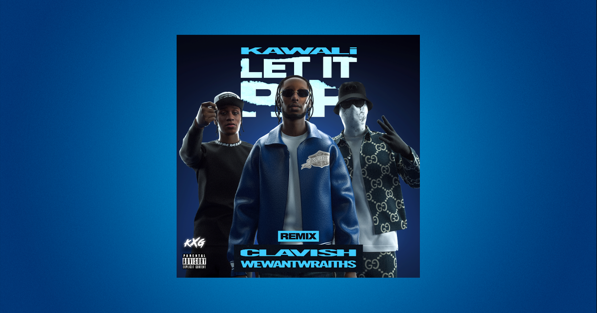 KAWALi | Let it Rip Ft. Clavish & WeWantsWraiths Out Now